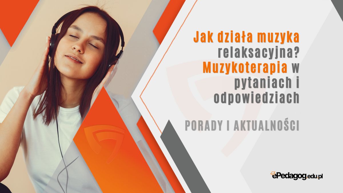Jak działa muzyka relaksacyjna? Muzykoterapia w pytaniach i ...